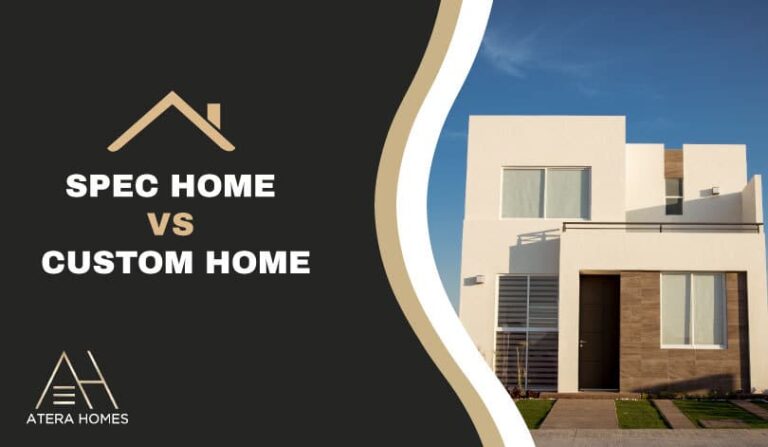 Spec Homes vs Custom Homes - Understanding The Difference - Atera Homes
